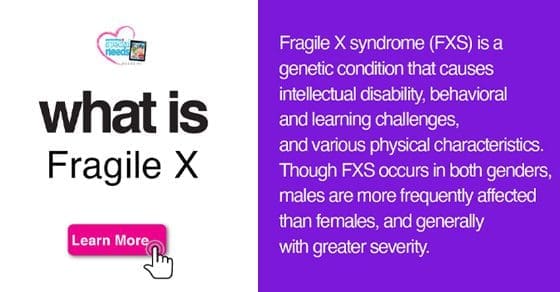 What is Fragile X Syndrome (FXS)? - Parenting Special Needs Magazine