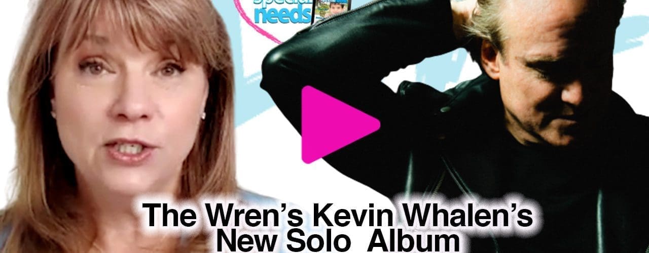 The Wren’s Kevin Whalen’s New Solo Album – Parenting Special Needs Magazine